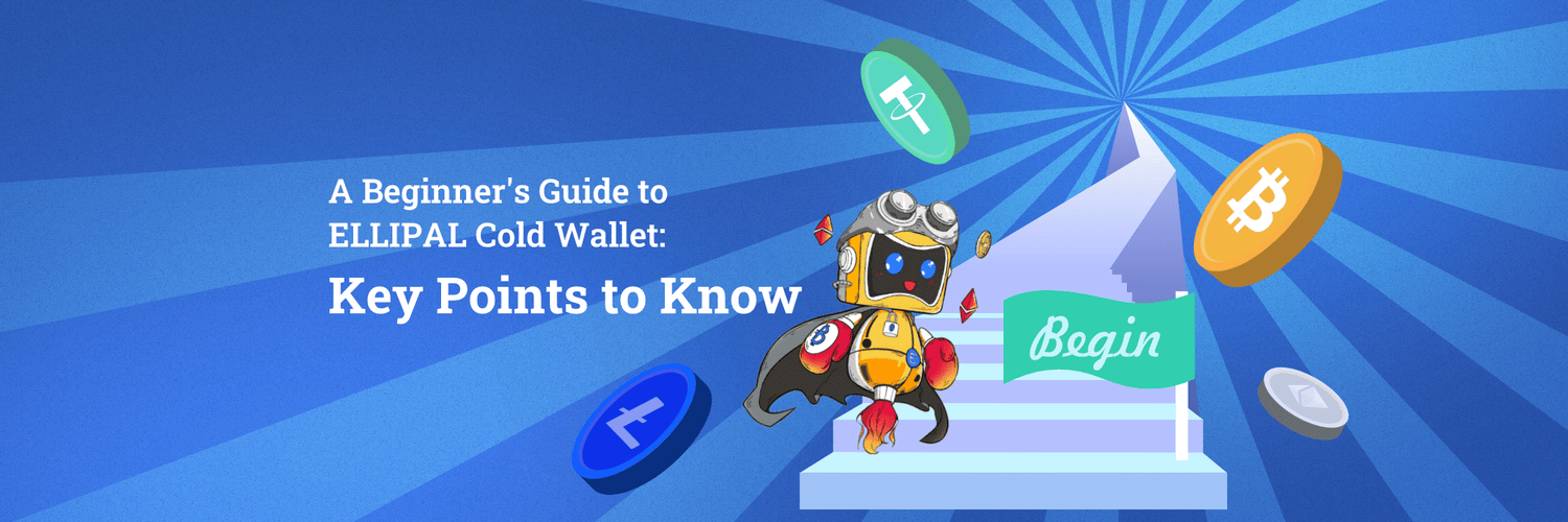 A Beginner's Guide to ELLIPAL Cold Wallet: Key Points to Know